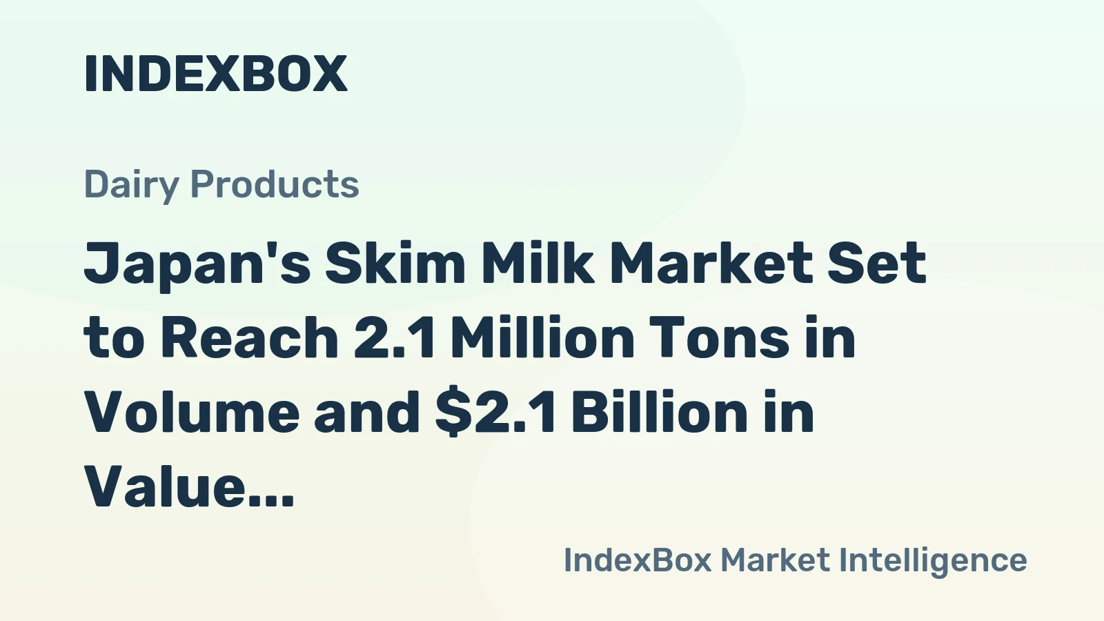 Japan's Skim Milk Market Set to Reach 2.1 Million Tons in Volume and $2.1 Billion in Value