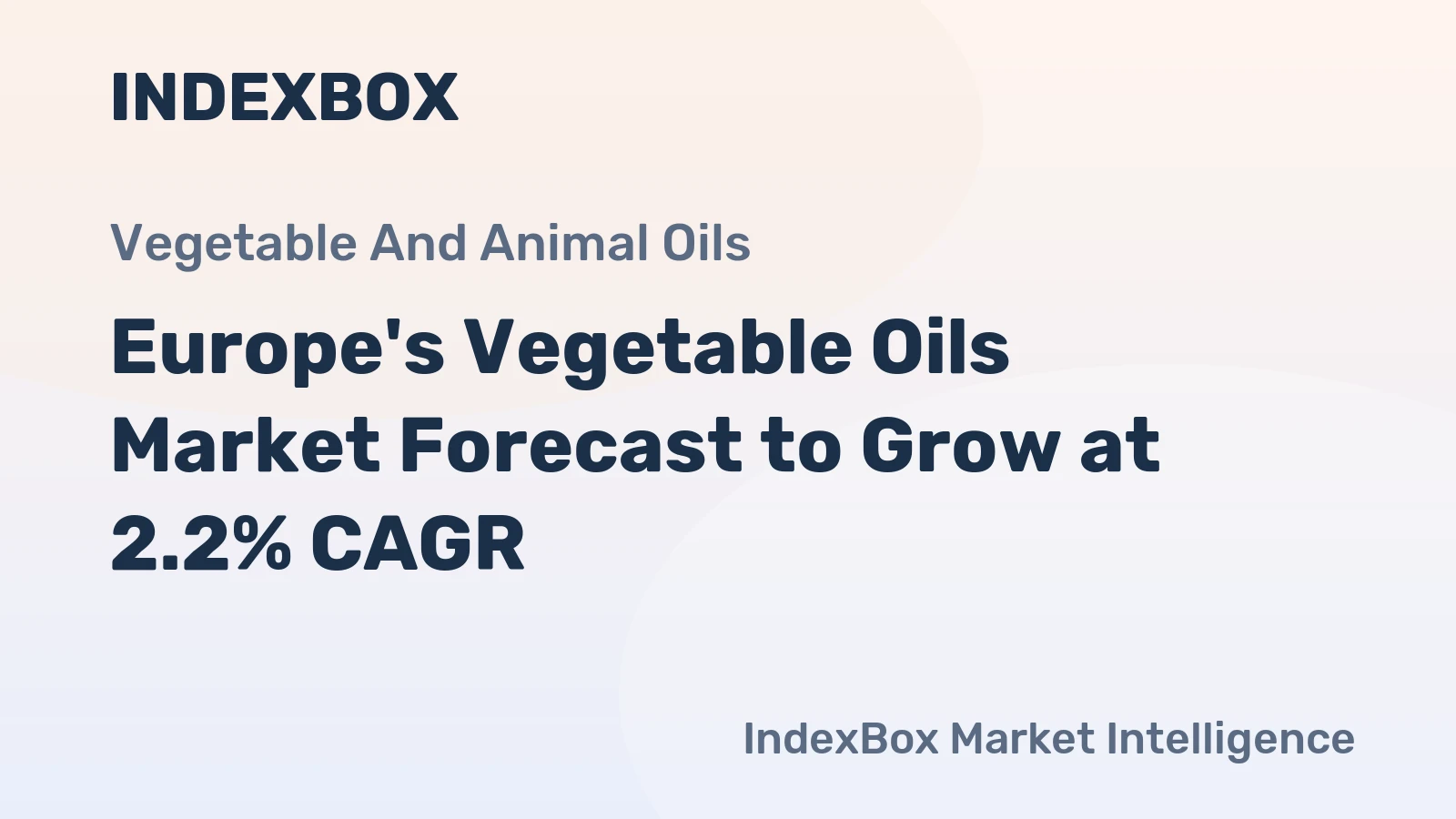 Europe's Vegetable Oils Market Forecast to Grow at 2.2% CAGR
