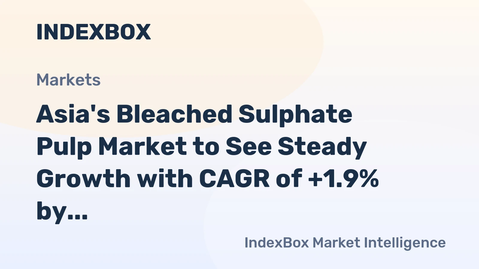 Asia's Bleached Sulphate Pulp Market to See Steady Growth with CAGR of +1.9% by 2035