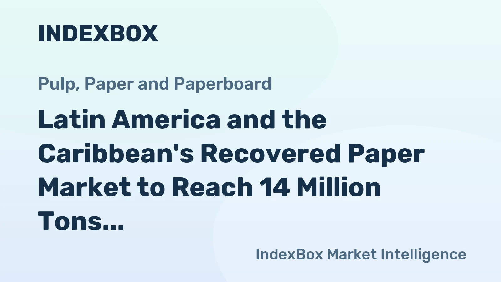 Latin America and the Caribbean's Recovered Paper Market to Reach 14 Million Tons and $3.2 Billion by 2035