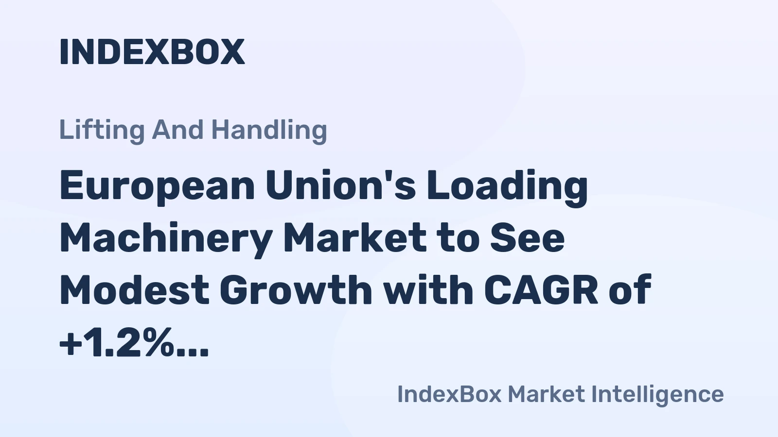European Union's Loading Machinery Market to See Modest Growth with CAGR of +1.2% over Next Decade