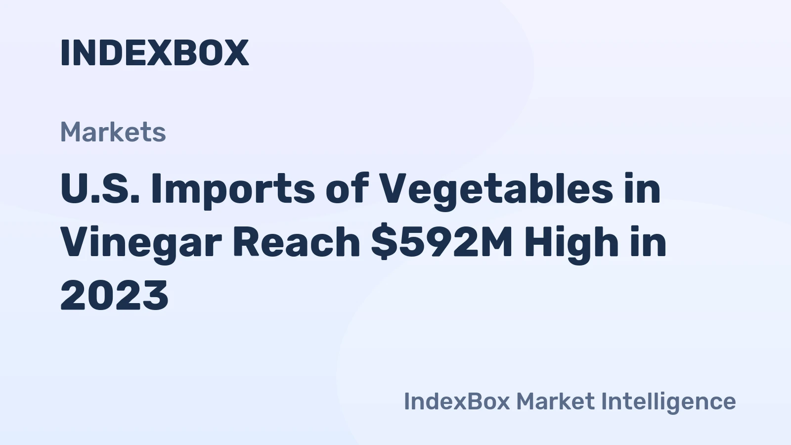 U.S. Imports of Vegetables in Vinegar Reach $592M High in 2023