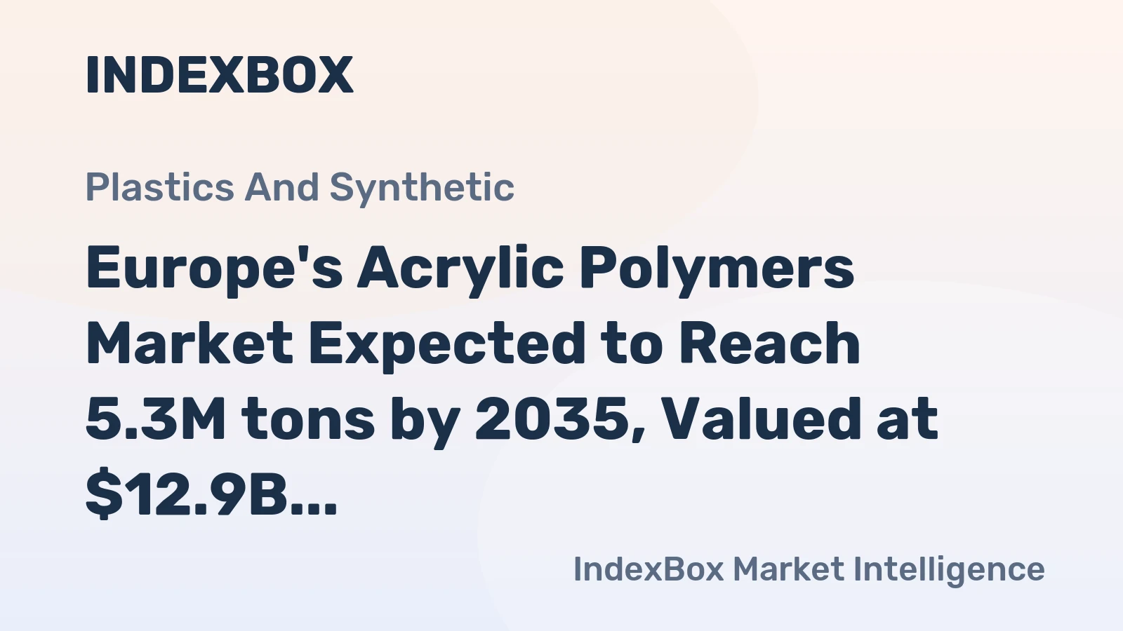 Europe's Acrylic Polymers Market Expected to Reach 5.3M tons by 2035, Valued at $12.9B