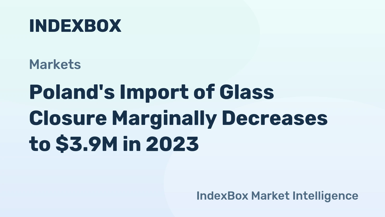 Poland's Import of Glass Closure Marginally Decreases to $3.9M in 2023