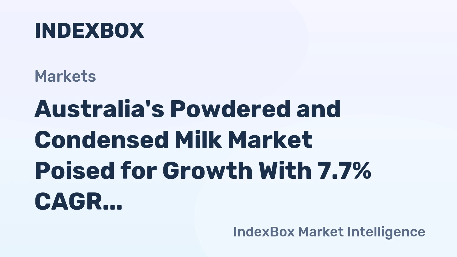 Australia's Powdered and Condensed Milk Market Poised for Growth With 7.7% CAGR in Value