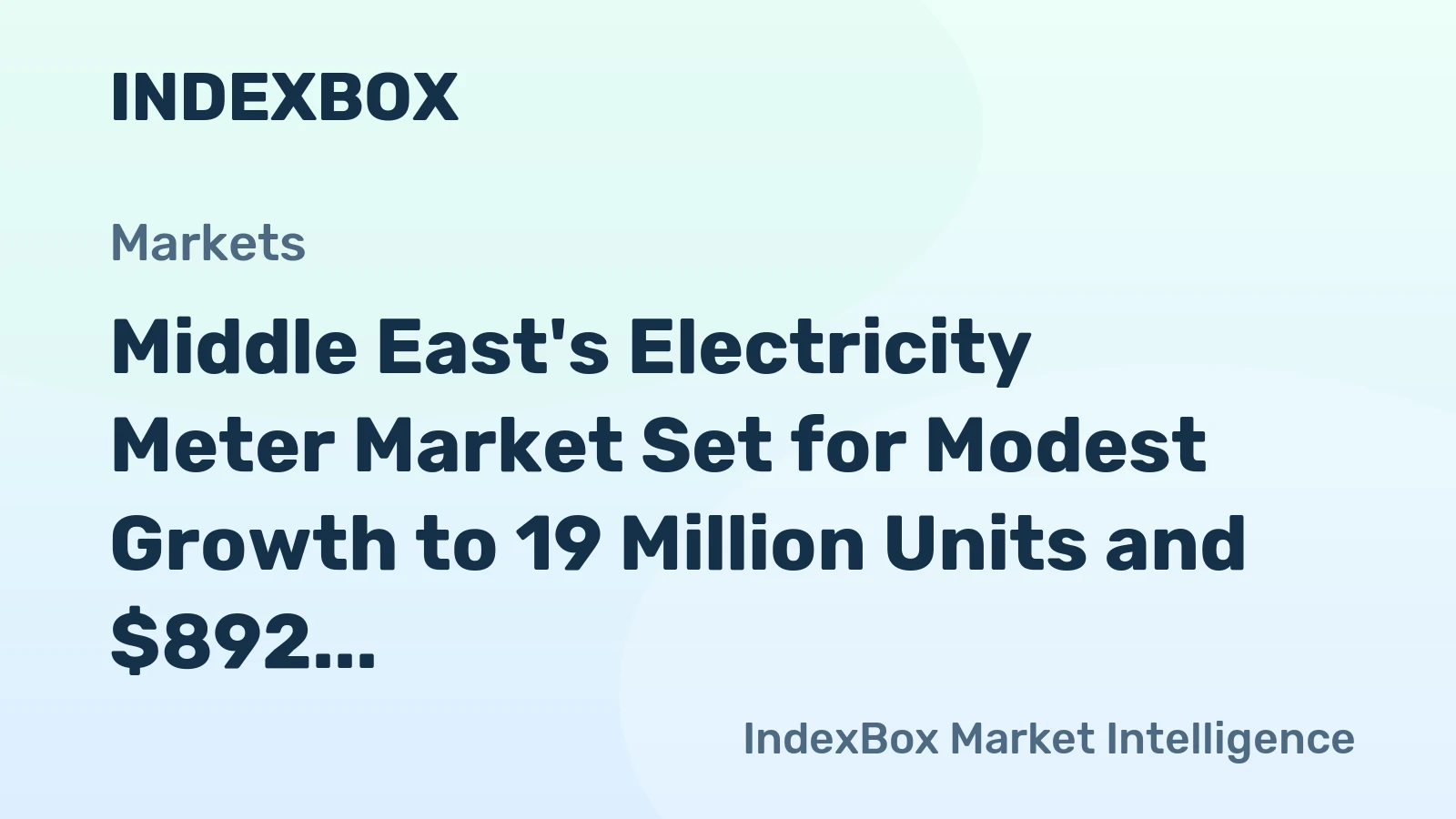 Middle East's Electricity Meter Market Set for Modest Growth to 19 Million Units and $892 Million in Value