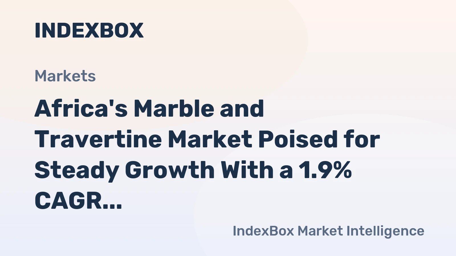 Africa's Marble and Travertine Market Poised for Steady Growth With a 1.9% CAGR in Value
