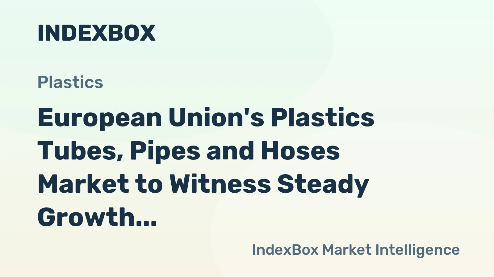 European Union's Plastics Tubes, Pipes and Hoses Market to Witness Steady Growth with 1.2% CAGR through 2035