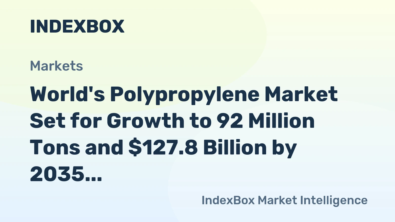 World's Polypropylene Market Set for Growth to 92 Million Tons and $127.8 Billion by 2035