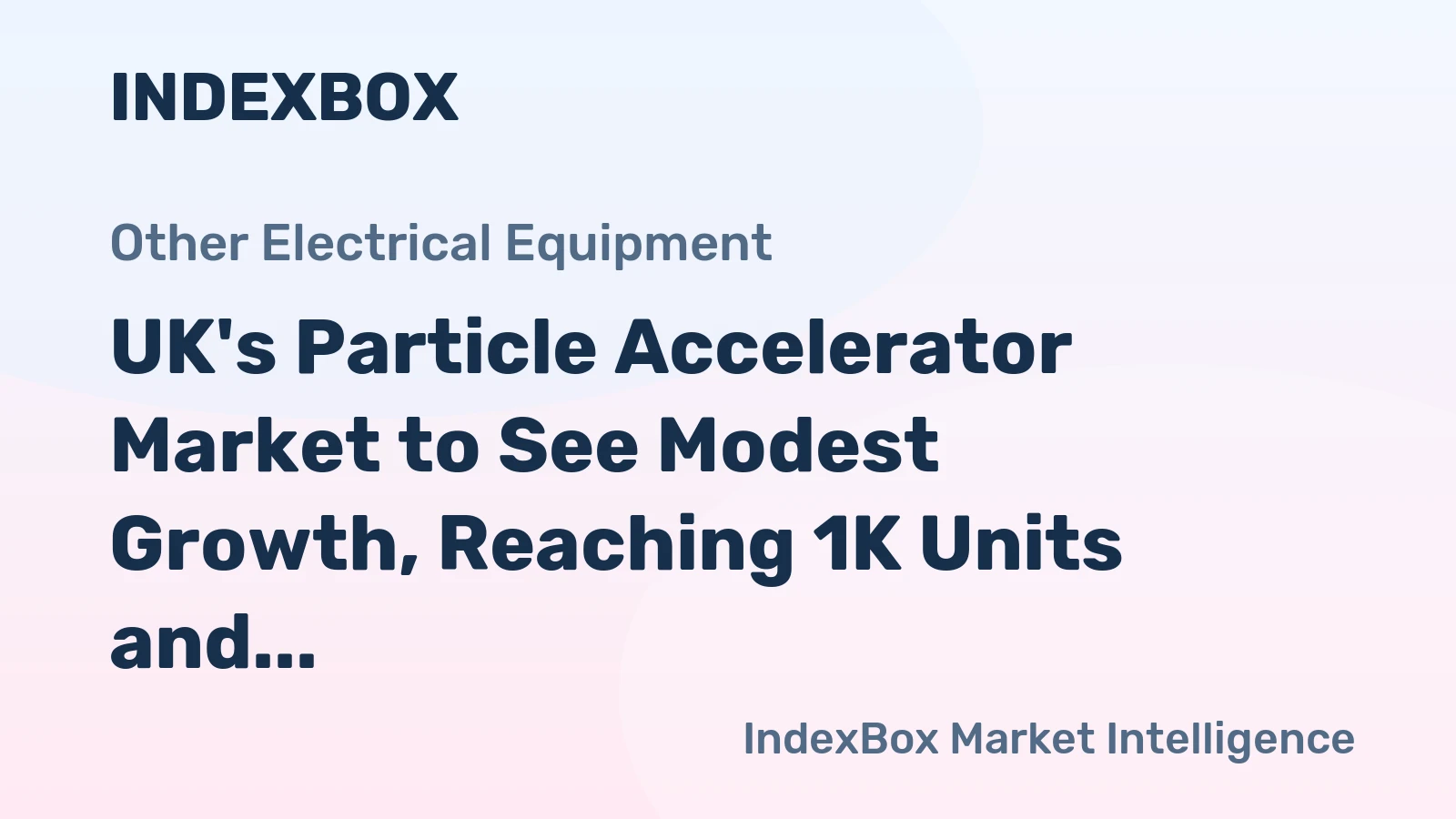 UK's Particle Accelerator Market to See Modest Growth, Reaching 1K Units and $3M Value by 2035