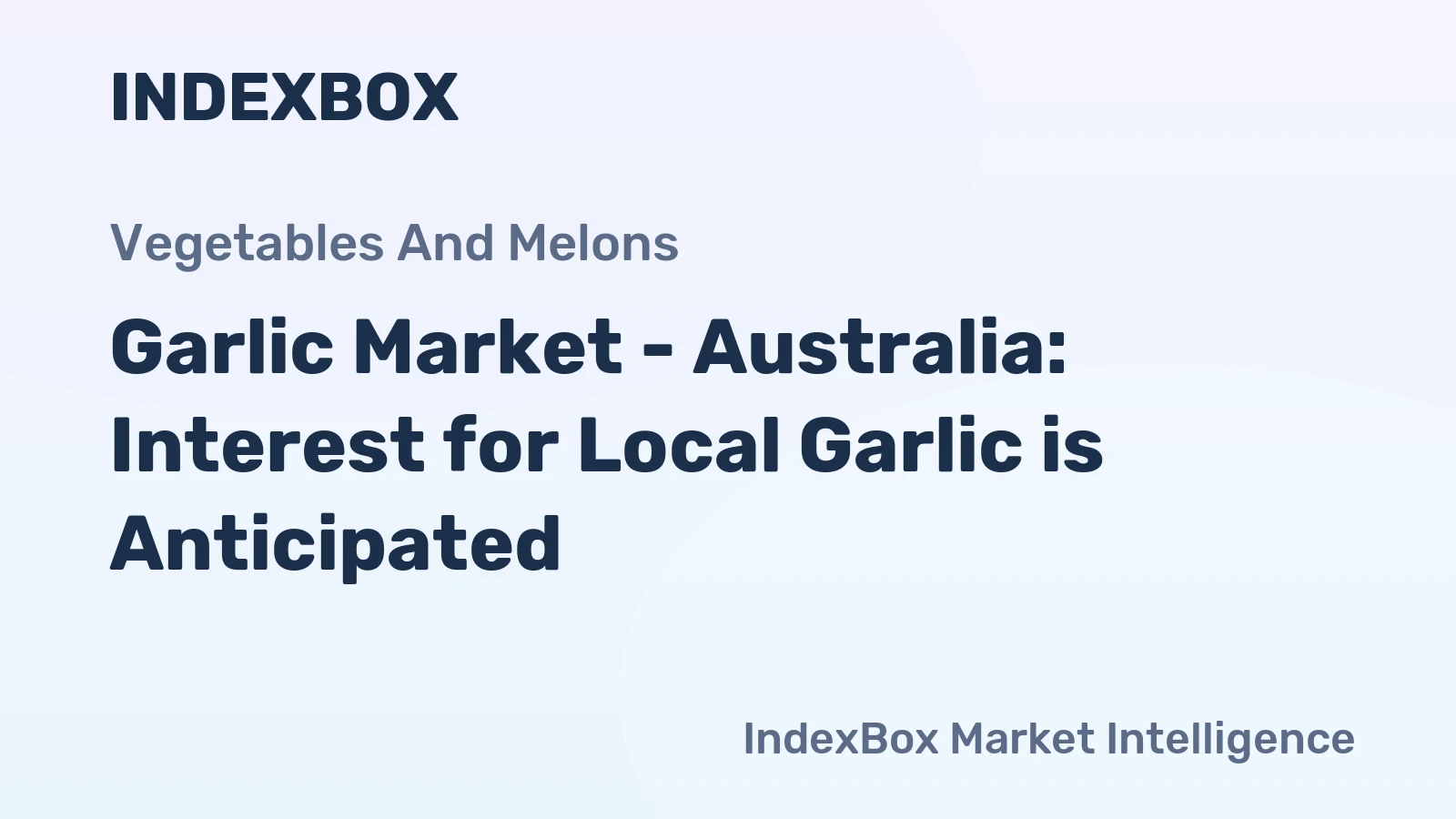 Garlic Market - Australia: Interest for Local Garlic is Anticipated