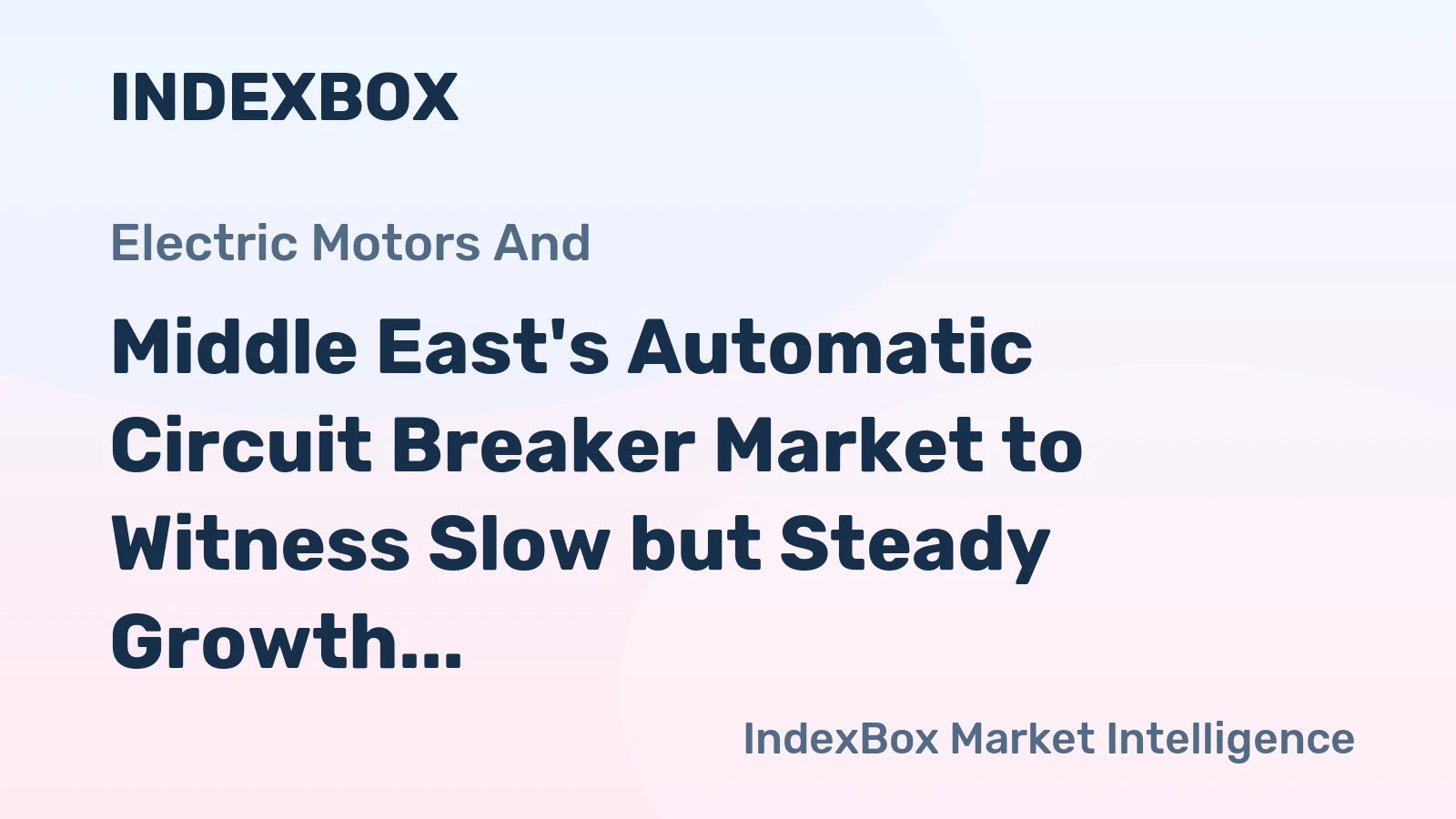Middle East's Automatic Circuit Breaker Market to Witness Slow but Steady Growth with +1.3% CAGR over the Next Decade