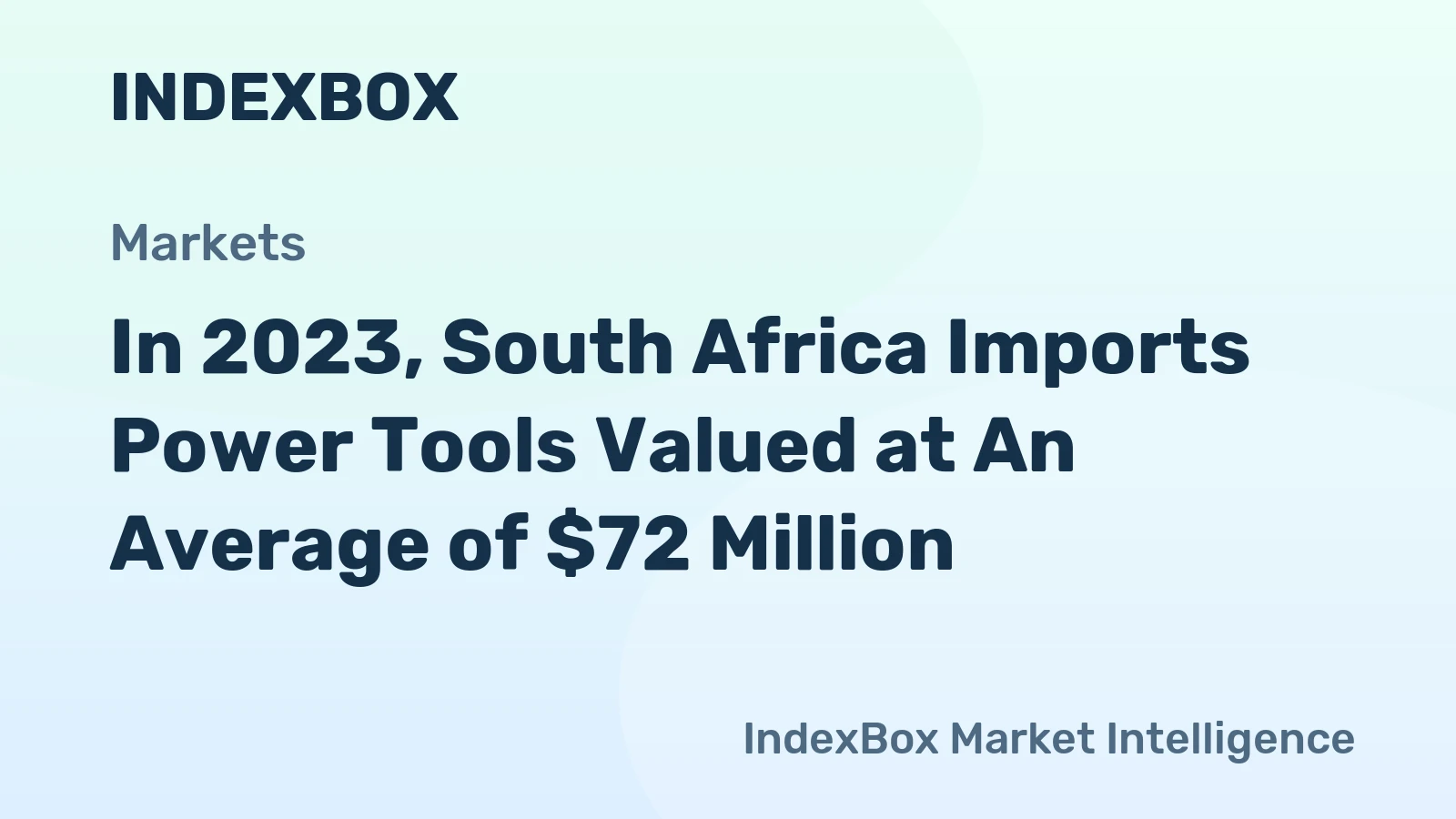 In 2023, South Africa Imports Power Tools Valued at An Average of $72 Million