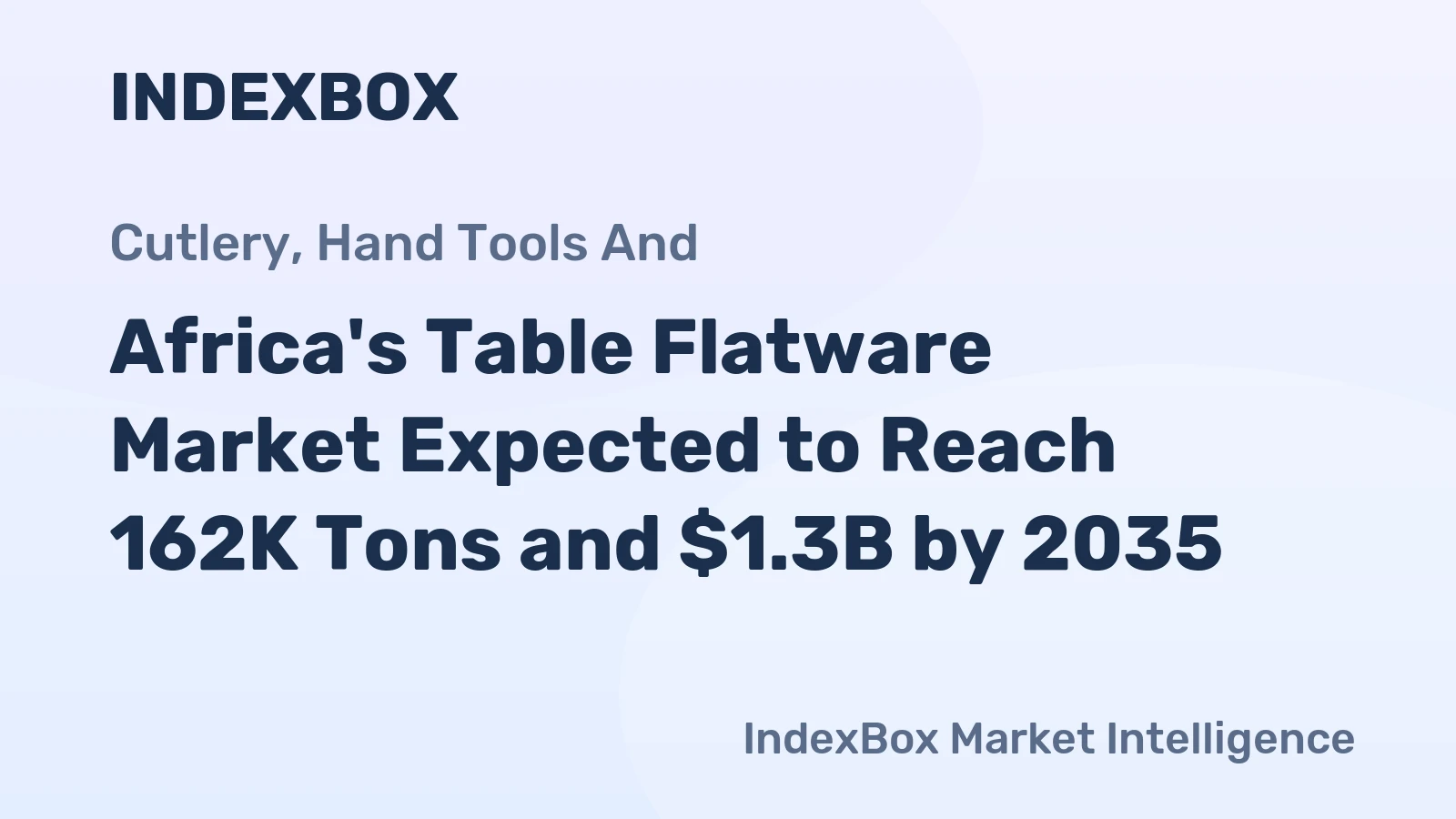 Africa's Table Flatware Market Expected to Reach 162K Tons and $1.3B by 2035