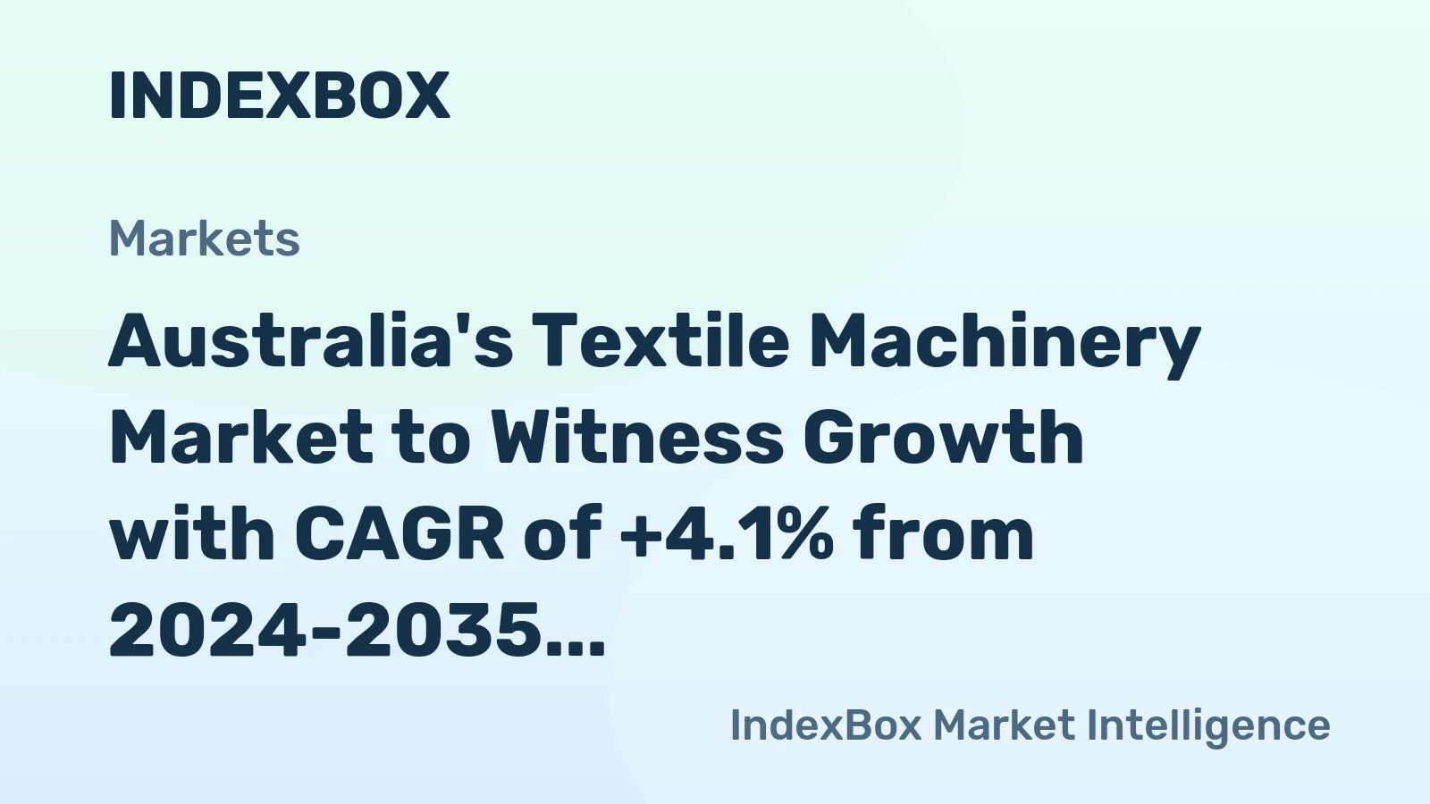 Australia's Textile Machinery Market to Witness Growth with CAGR of +4.1% from 2024-2035, Reaching $3.8B by 2035