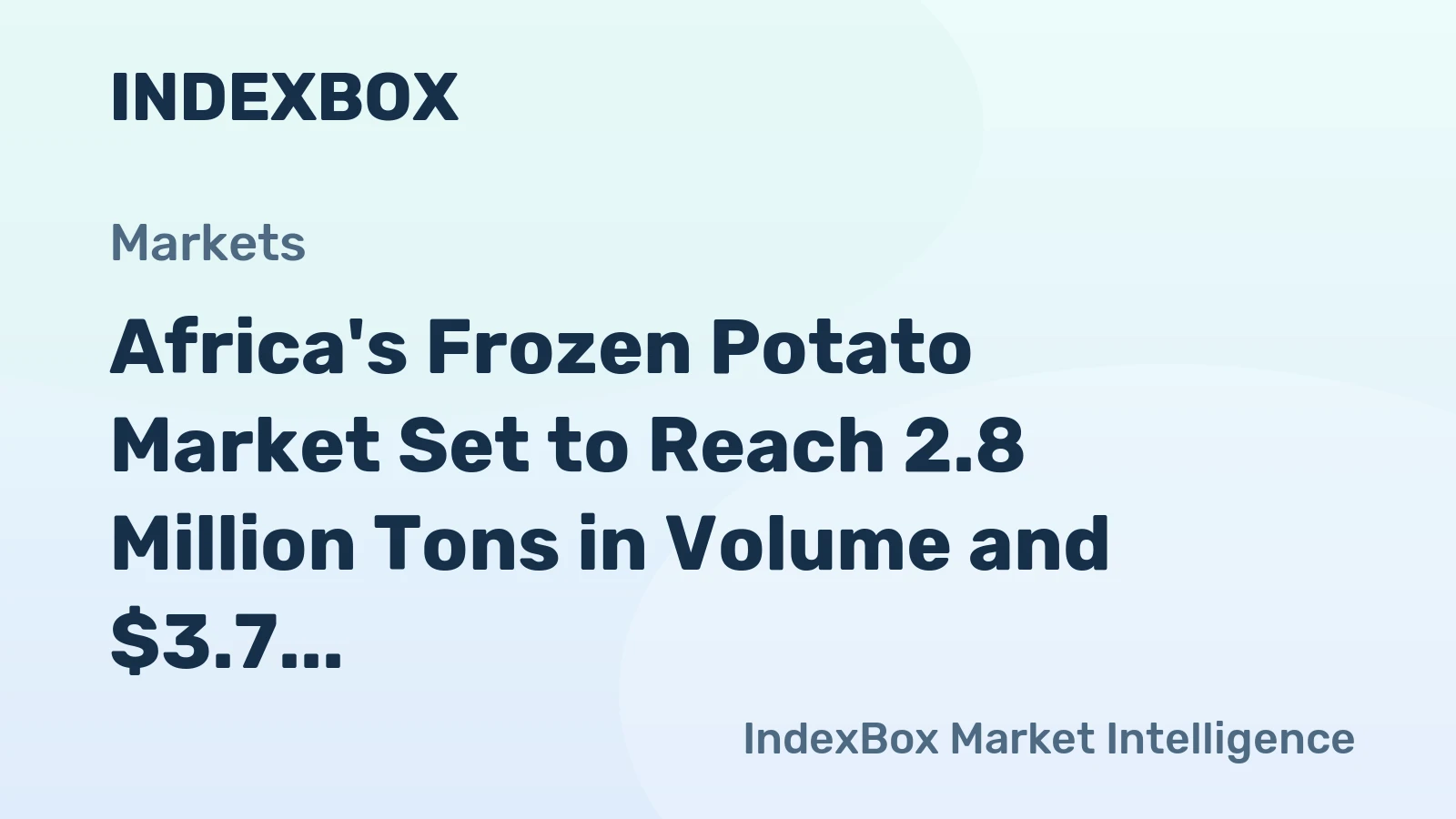Africa's Frozen Potato Market Set to Reach 2.8 Million Tons in Volume and $3.7 Billion in Value by 2035