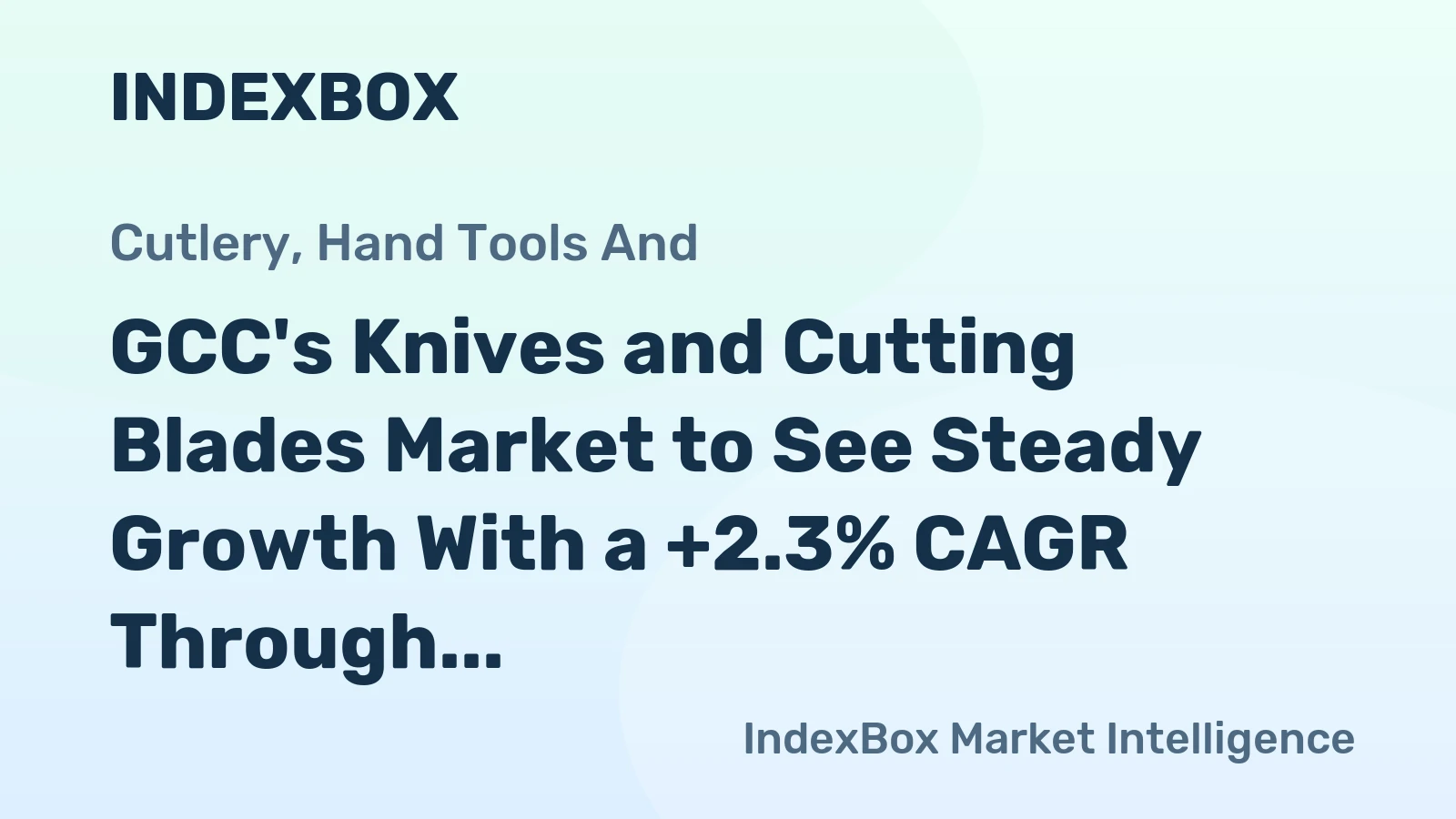 GCC's Knives and Cutting Blades Market to See Steady Growth With a +2.3% CAGR Through 2035