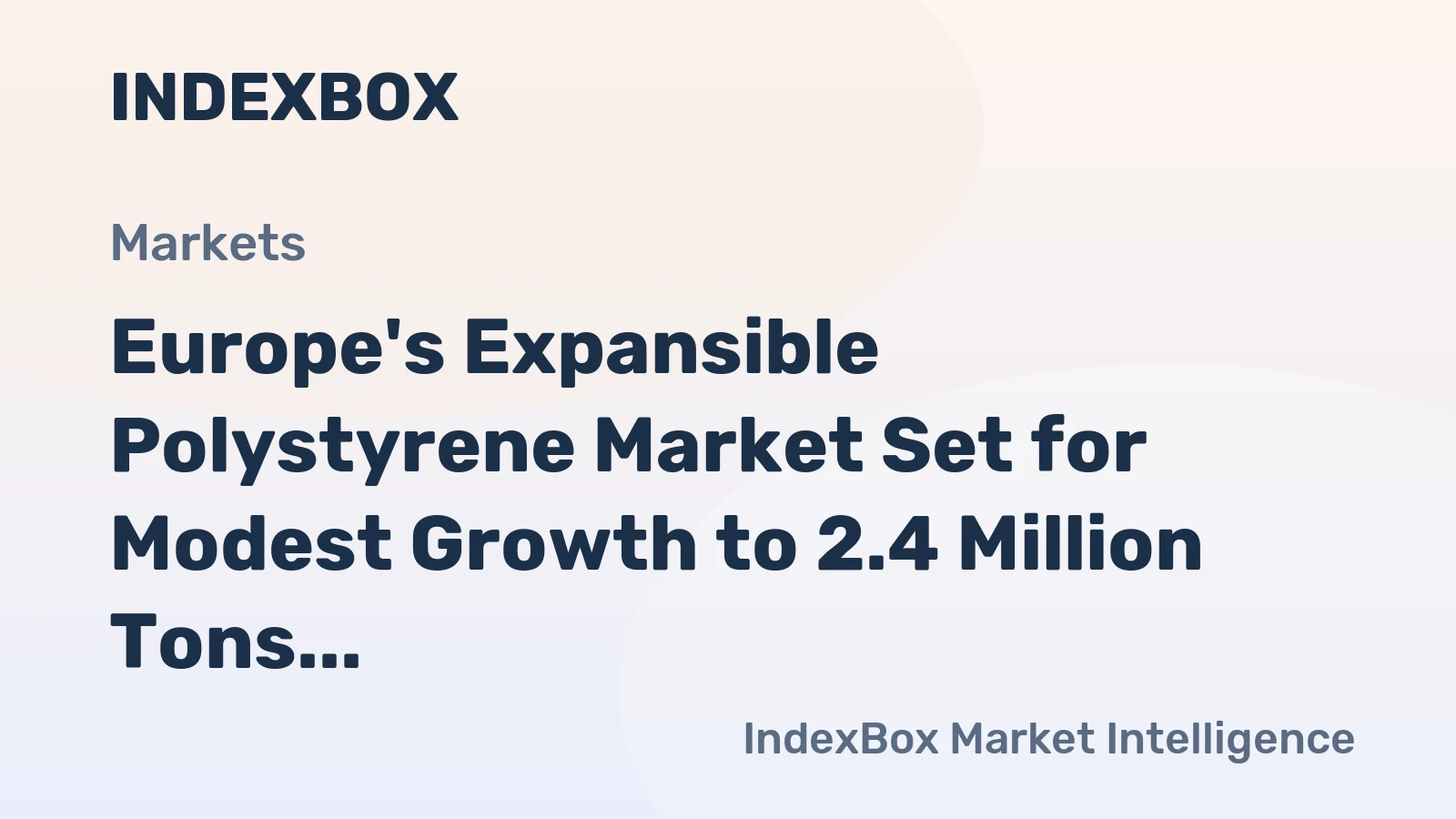 Europe's Expansible Polystyrene Market Set for Modest Growth to 2.4 Million Tons in Volume and $5.1 Billion in Value by 2035