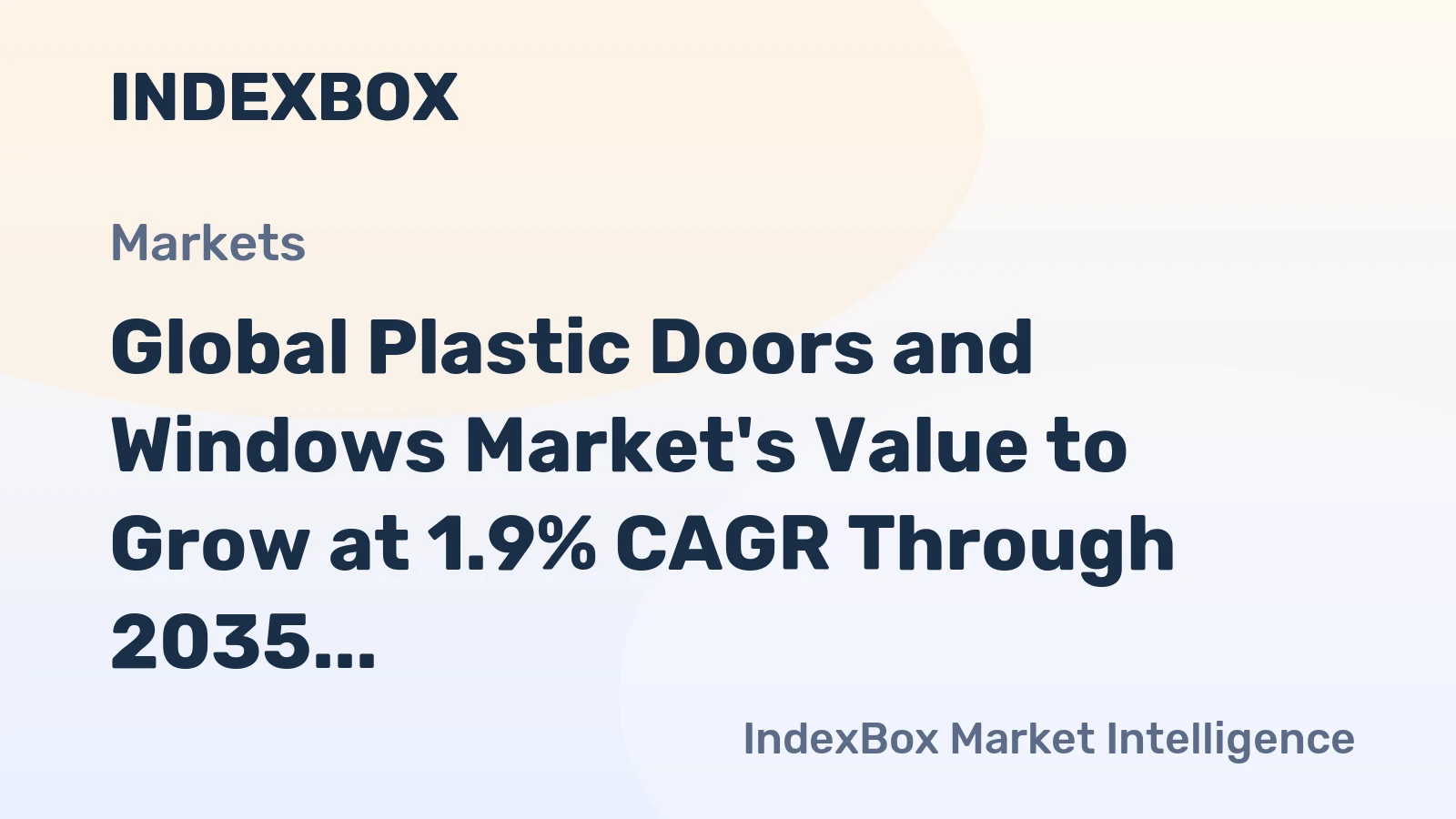 Global Plastic Doors and Windows Market's Value to Grow at 1.9% CAGR Through 2035