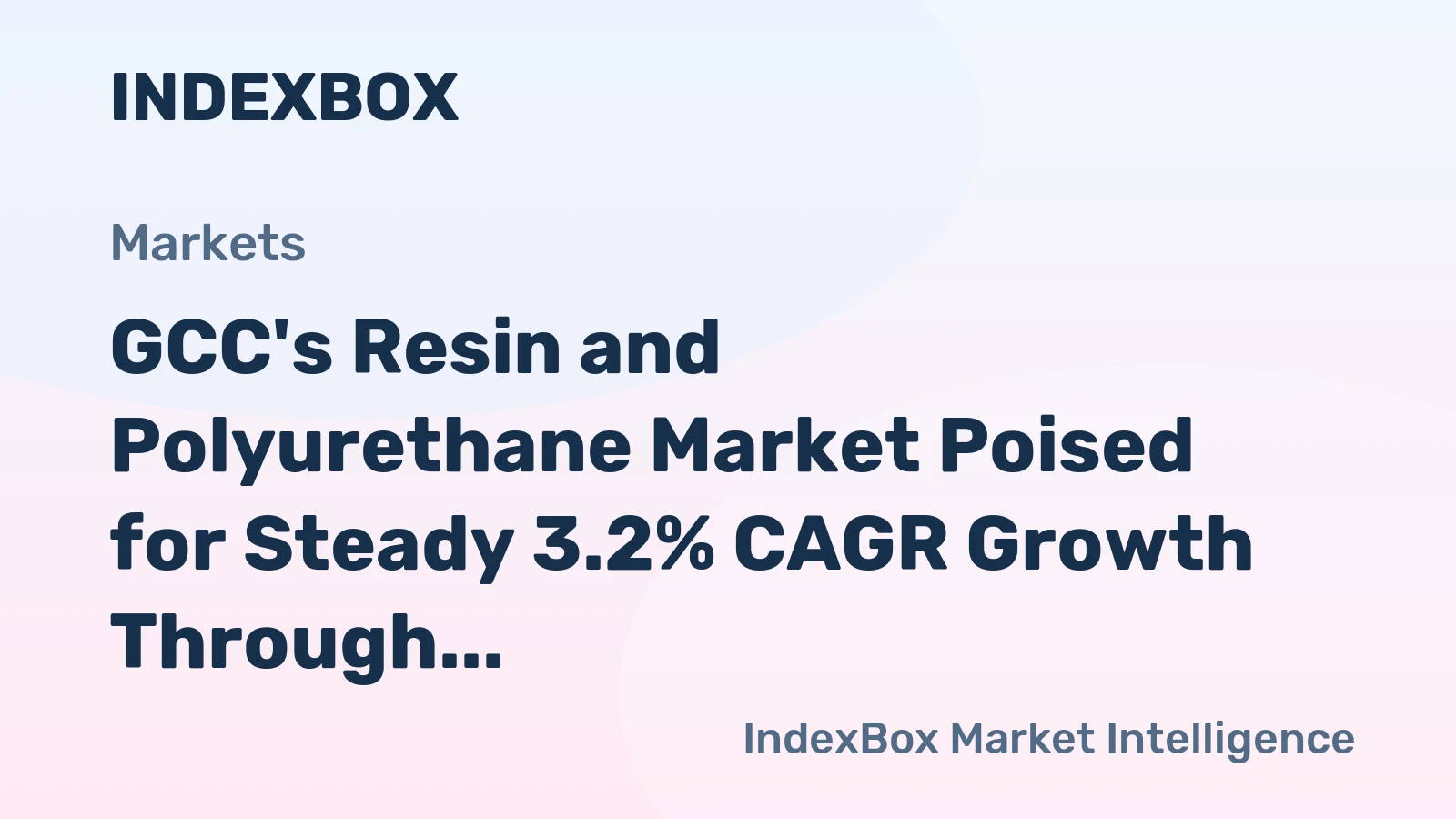 GCC's Resin and Polyurethane Market Poised for Steady 3.2% CAGR Growth Through 2035