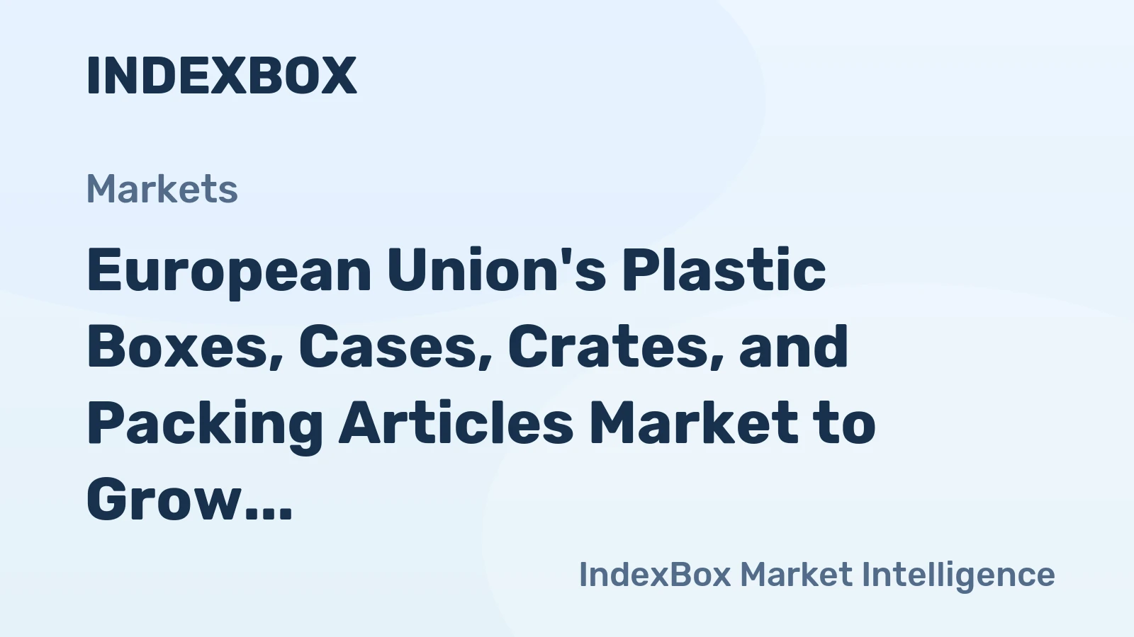 European Union's Plastic Boxes, Cases, Crates, and Packing Articles Market to Grow at CAGR of +1.4% from 2024 to 2035