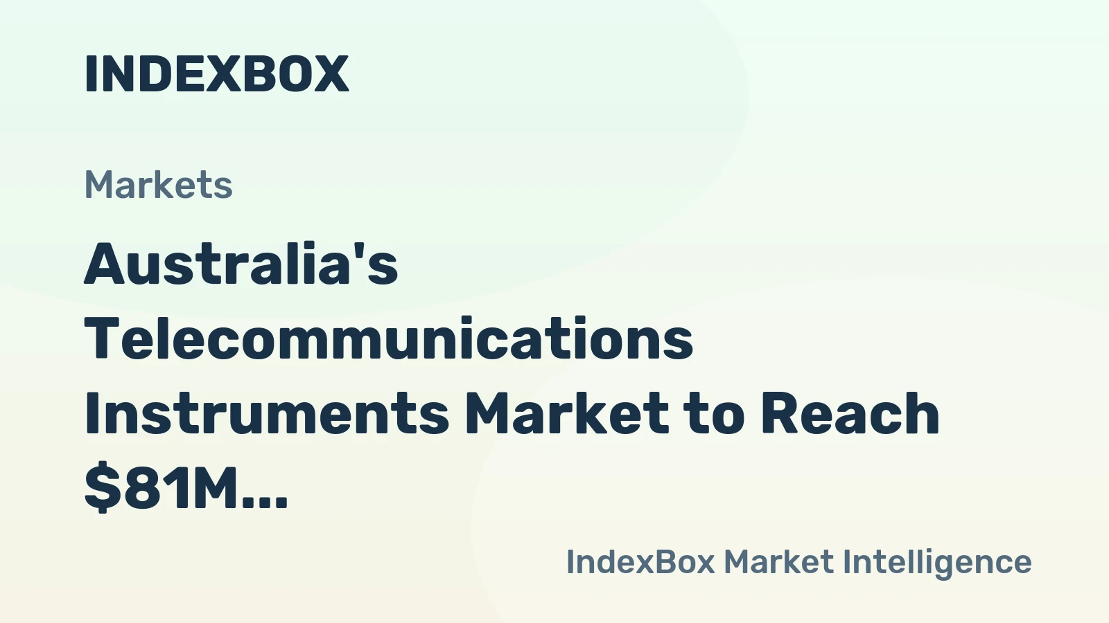 Australia's Telecommunications Instruments Market to Reach $81M by 2035, with CAGR of +1.9% in Value Terms