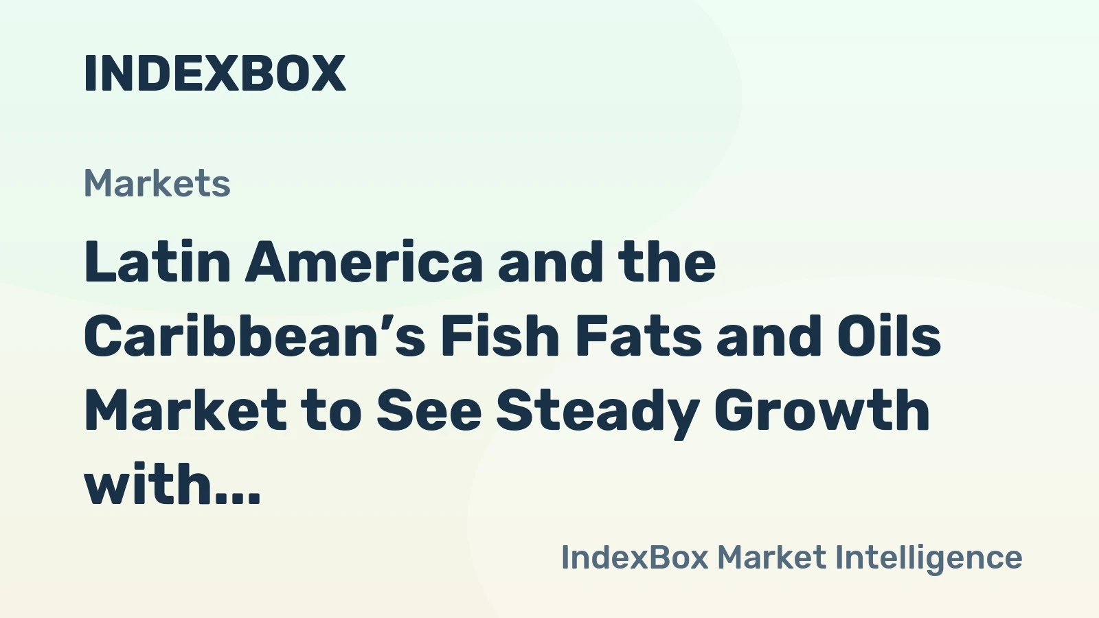 Latin America and the Caribbean’s Fish Fats and Oils Market to See Steady Growth with a +1.4% CAGR in Value
