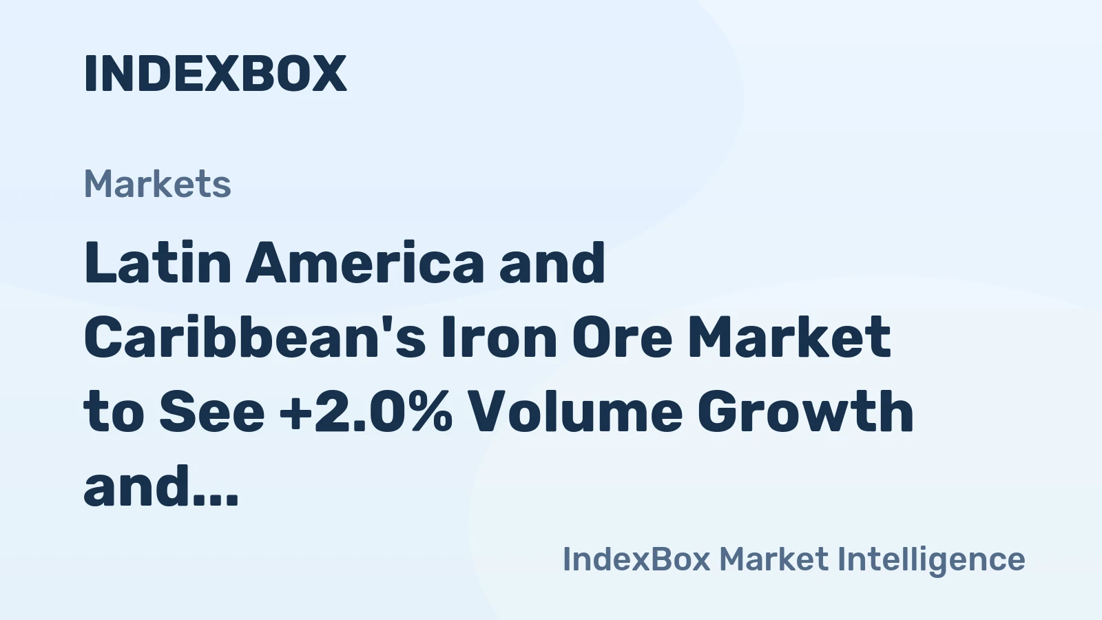 Latin America and Caribbean's Iron Ore Market to See +2.0% Volume Growth and +4.3% Value Growth by 2035