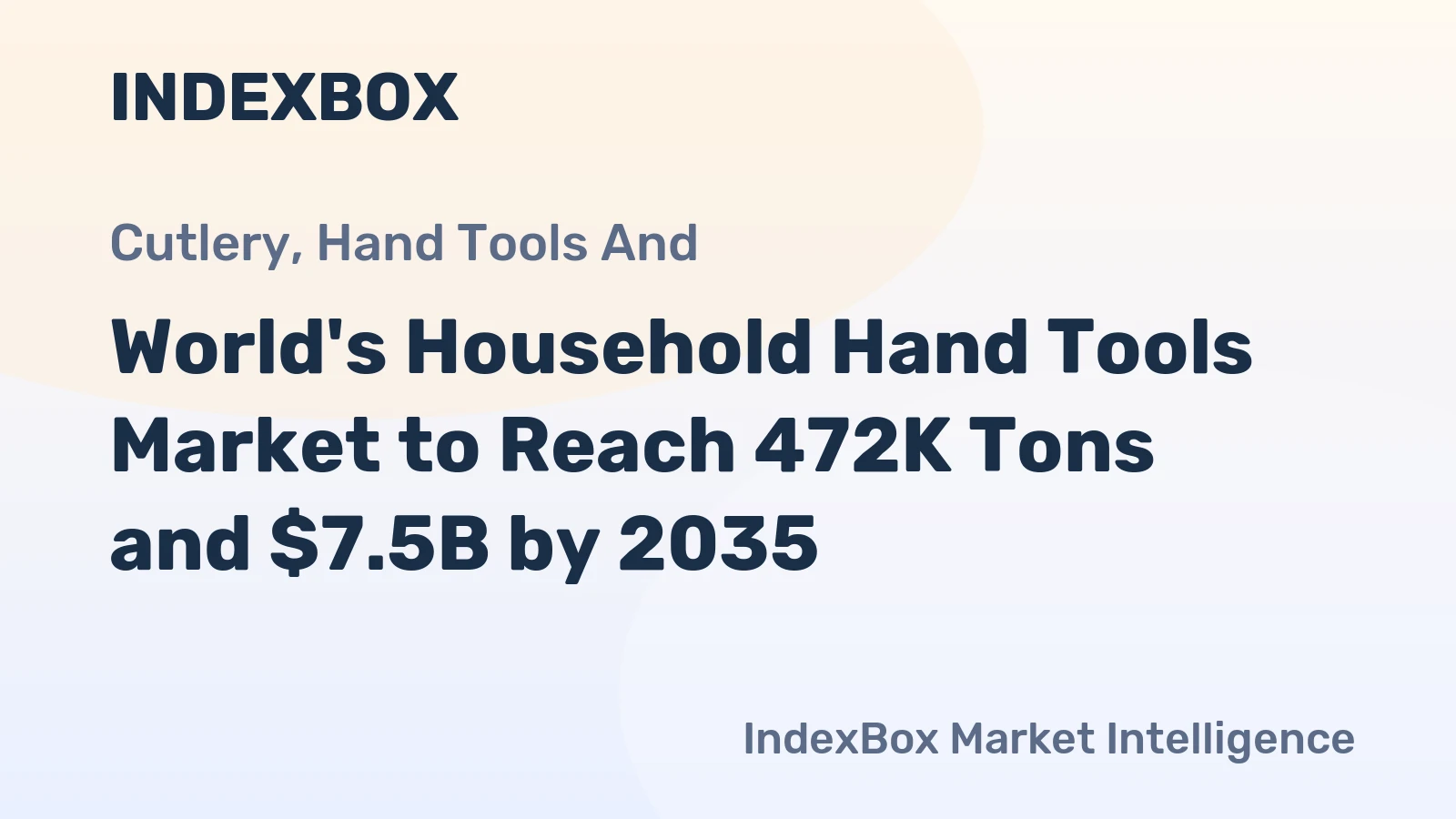 World's Household Hand Tools Market to Reach 472K Tons and $7.5B by 2035