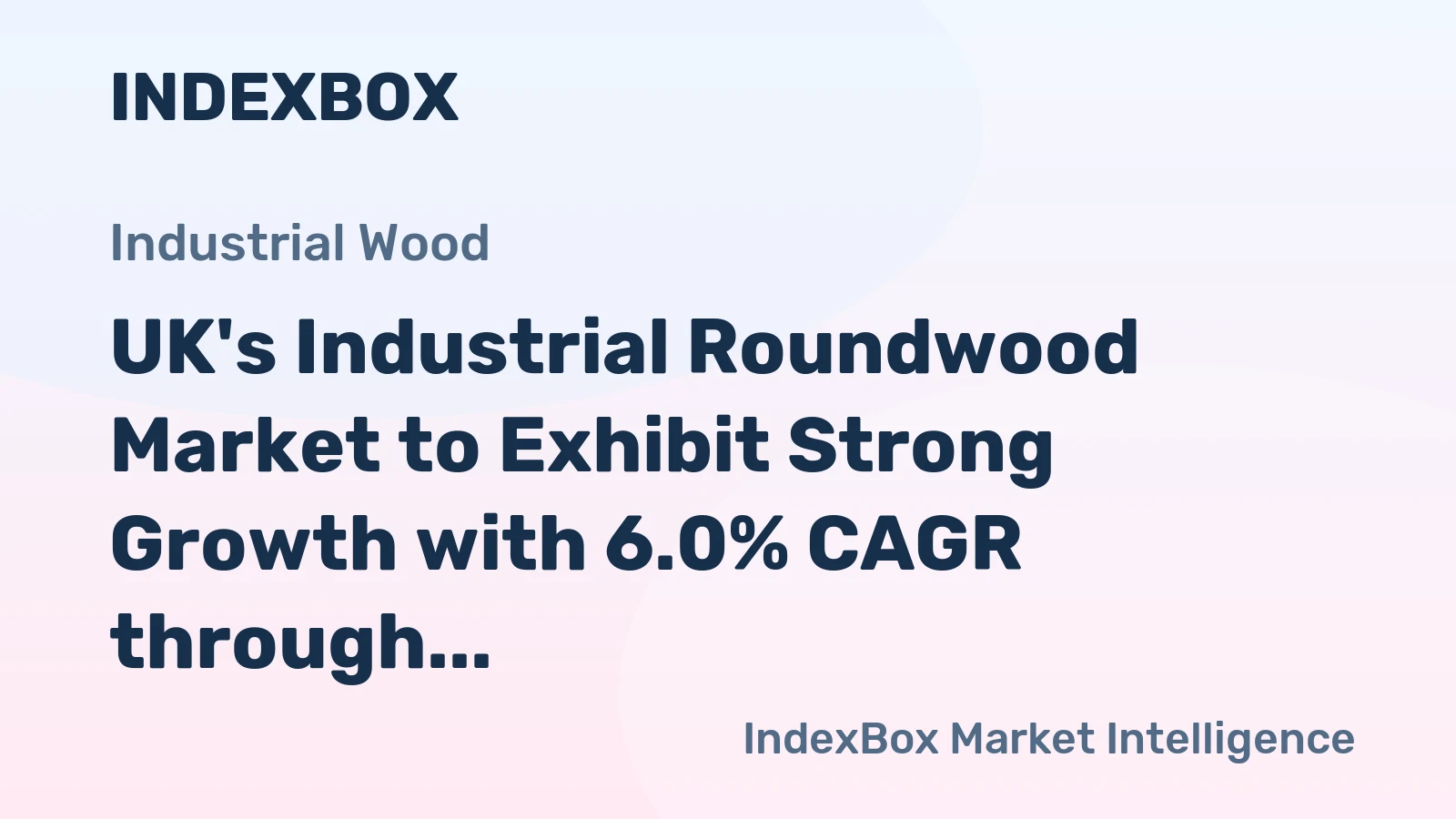 UK's Industrial Roundwood Market to Exhibit Strong Growth with 6.0% CAGR through 2035