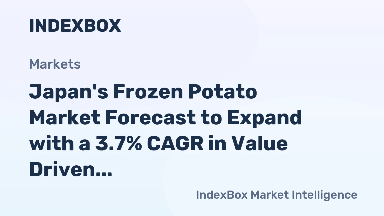 Japan's Frozen Potato Market Forecast to Expand with a 3.7% CAGR in Value Driven by Steady Import Growth