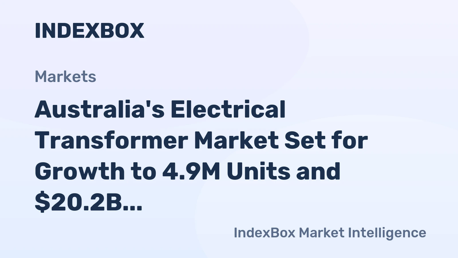Australia's Electrical Transformer Market Set for Growth to 4.9M Units and $20.2B by 2035