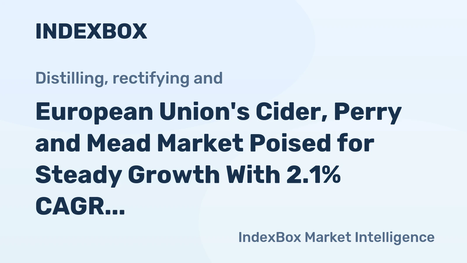 European Union's Cider, Perry and Mead Market Poised for Steady Growth With 2.1% CAGR in Value