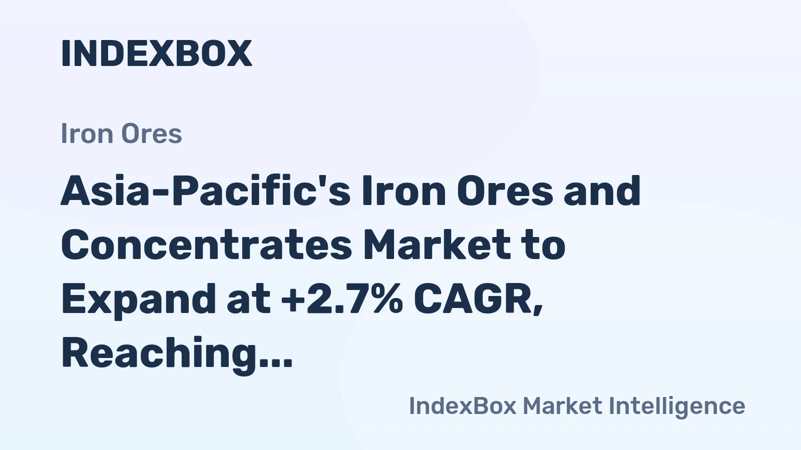 Asia-Pacific's Iron Ores and Concentrates Market to Expand at +2.7% CAGR, Reaching $366.5B by 2035