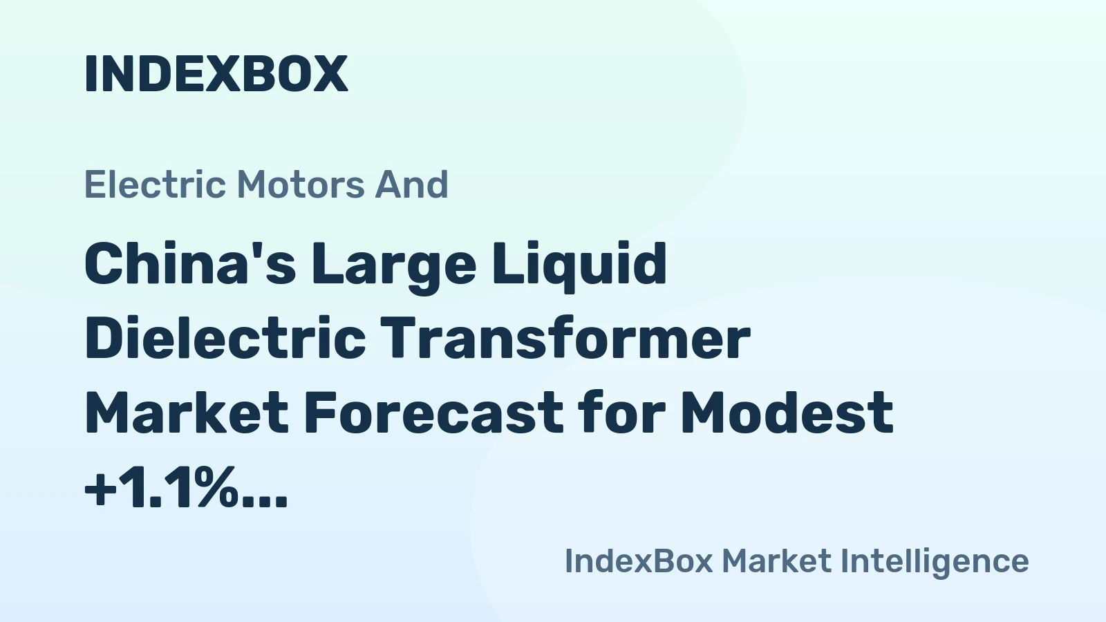China's Large Liquid Dielectric Transformer Market Forecast for Modest +1.1% CAGR Growth