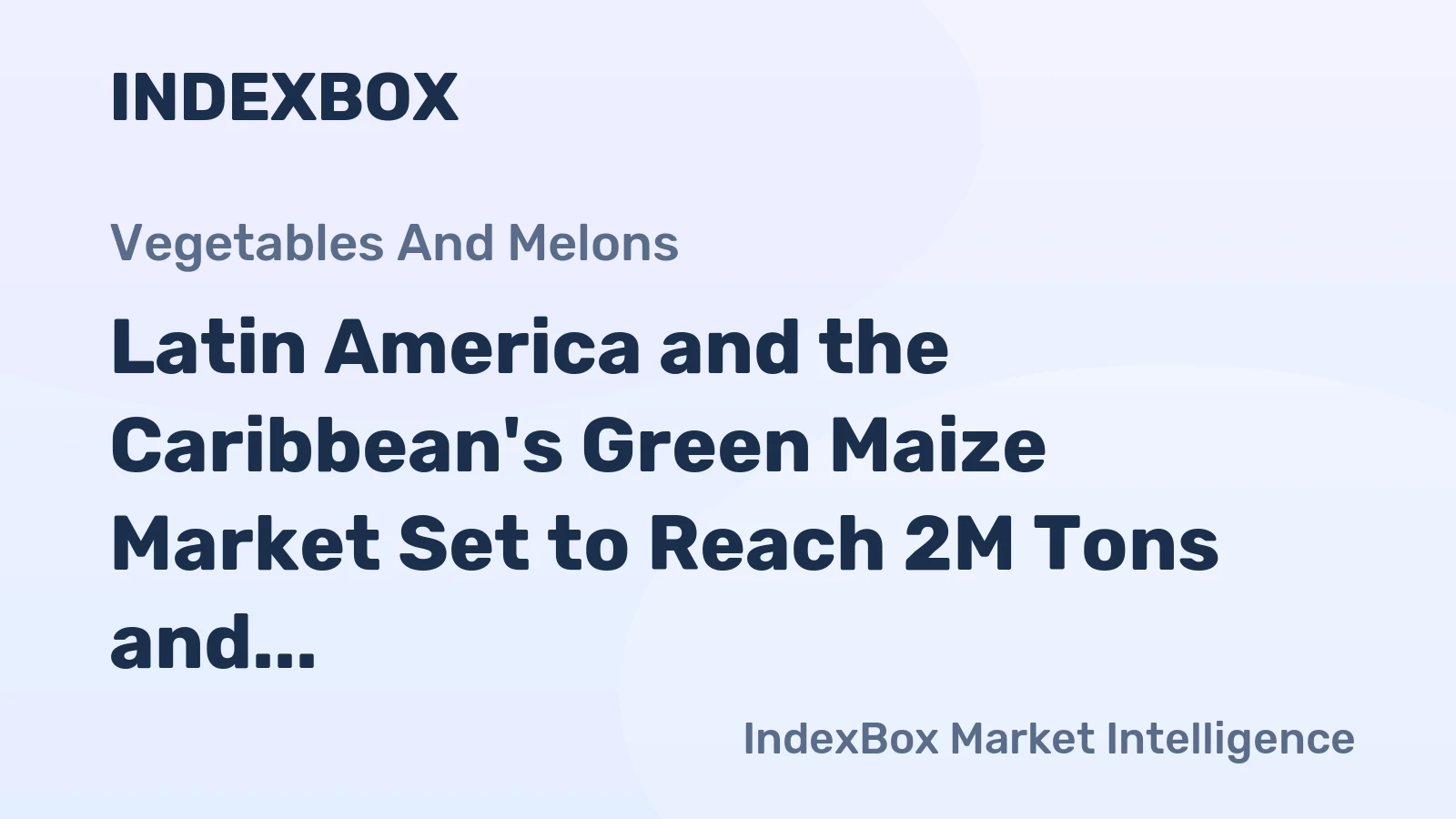 Latin America and the Caribbean's Green Maize Market Set to Reach 2M Tons and $3.6B by 2035