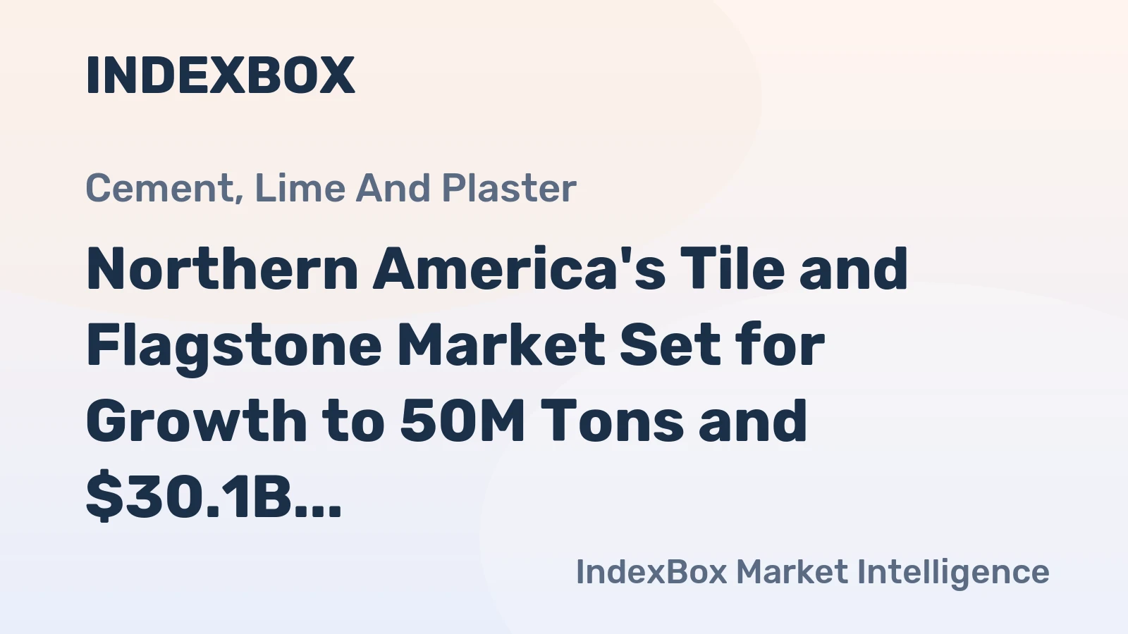 Northern America's Tile and Flagstone Market Set for Growth to 50M Tons and $30.1B