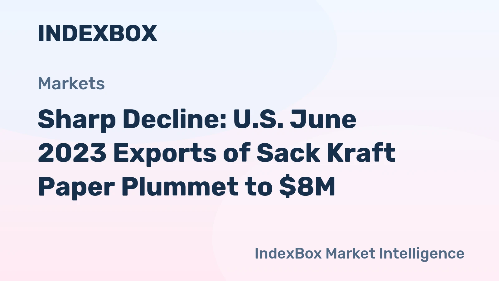Sharp Decline: U.S. June 2023 Exports of Sack Kraft Paper Plummet to $8M