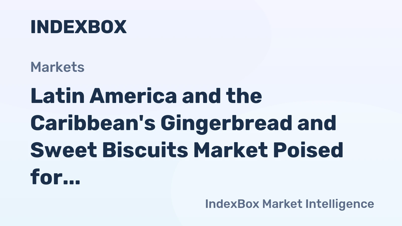 Latin America and the Caribbean's Gingerbread and Sweet Biscuits Market Poised for Steady Growth With 1.1% CAGR Through 2035