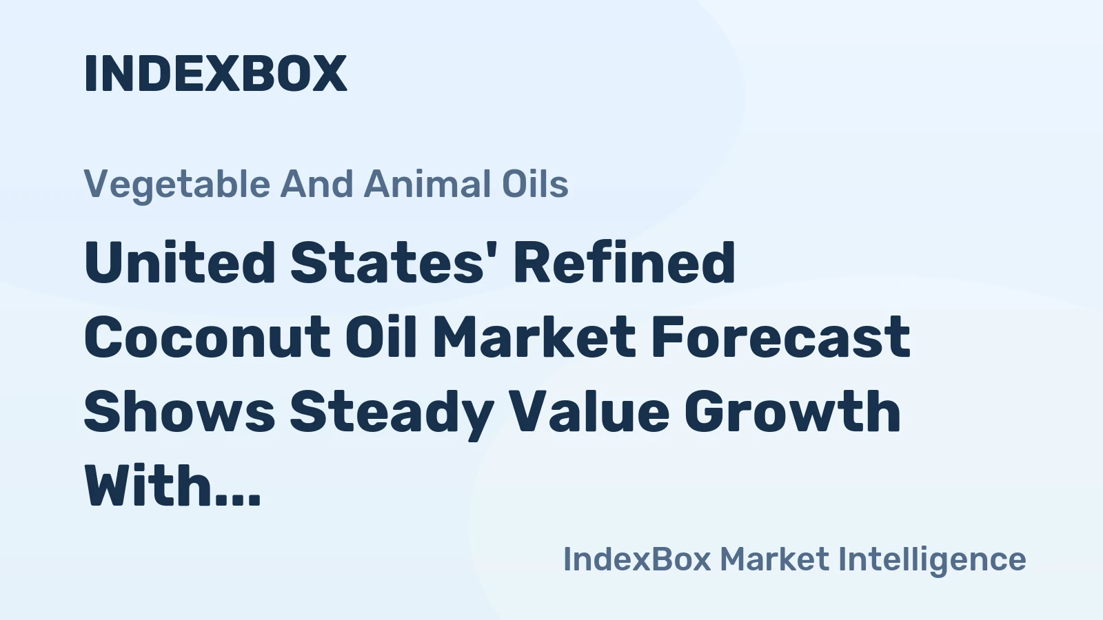 United States' Refined Coconut Oil Market Forecast Shows Steady Value Growth With 2.5% CAGR