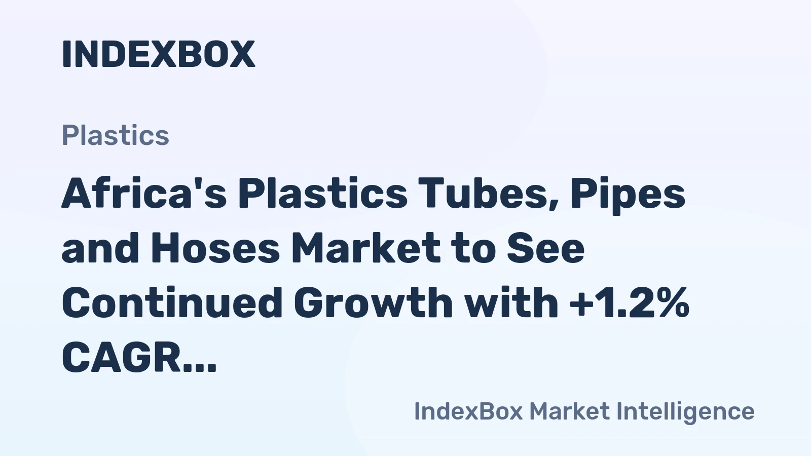 Africa's Plastics Tubes, Pipes and Hoses Market to See Continued Growth with +1.2% CAGR