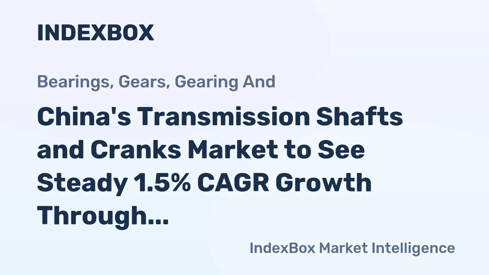 China's Transmission Shafts and Cranks Market to See Steady 1.5% CAGR Growth Through 2035
