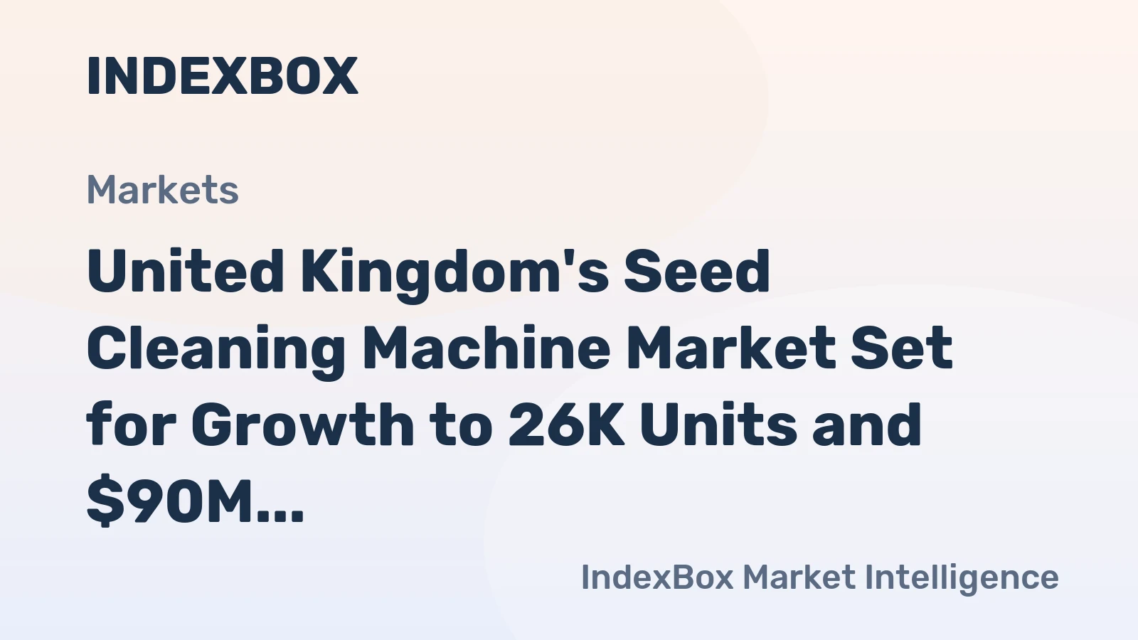 United Kingdom's Seed Cleaning Machine Market Set for Growth to 26K Units and $90M