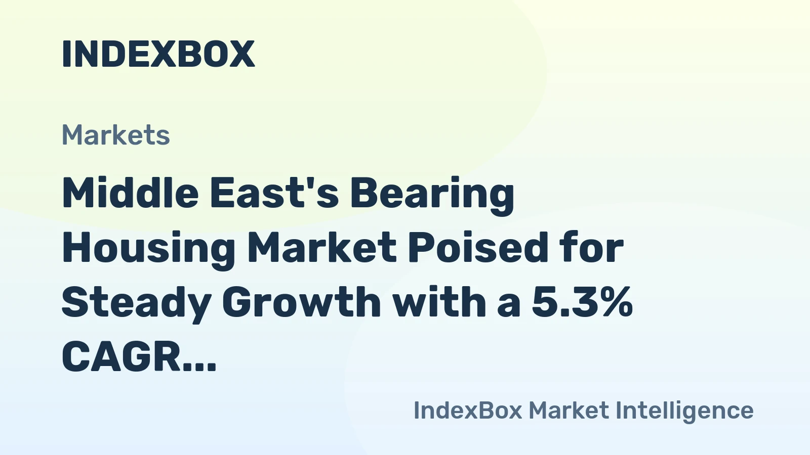 Middle East's Bearing Housing Market Poised for Steady Growth with a 5.3% CAGR in Value
