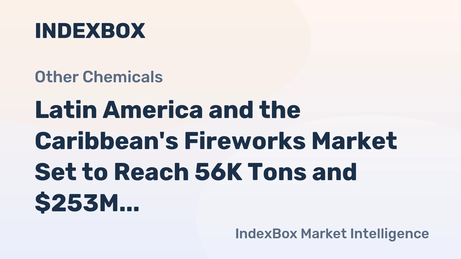 Latin America and the Caribbean's Fireworks Market Set to Reach 56K Tons and $253M