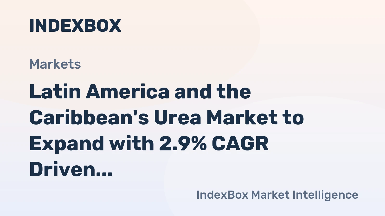 Latin America and the Caribbean's Urea Market to Expand with 2.9% CAGR Driven by Robust Demand