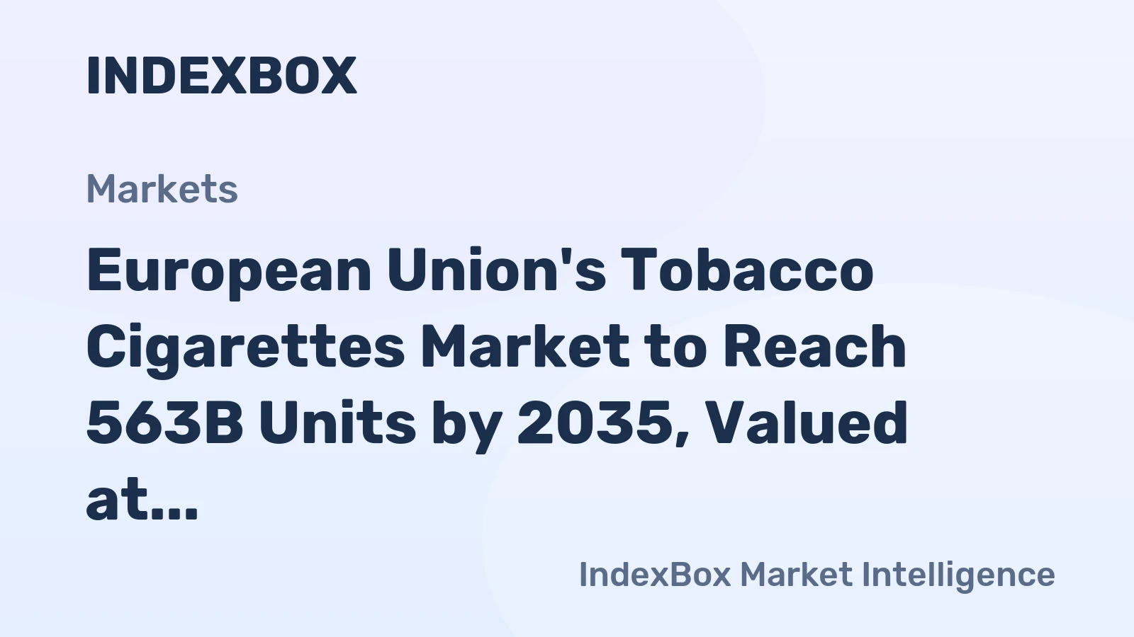 European Union's Tobacco Cigarettes Market to Reach 563B Units by 2035, Valued at $18.8B