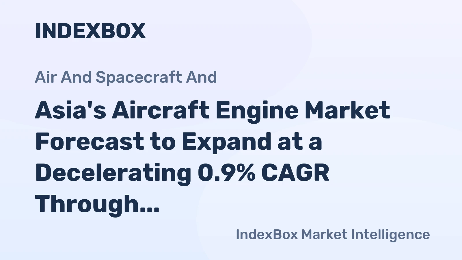 Asia's Aircraft Engine Market Forecast to Expand at a Decelerating 0.9% CAGR Through 2035