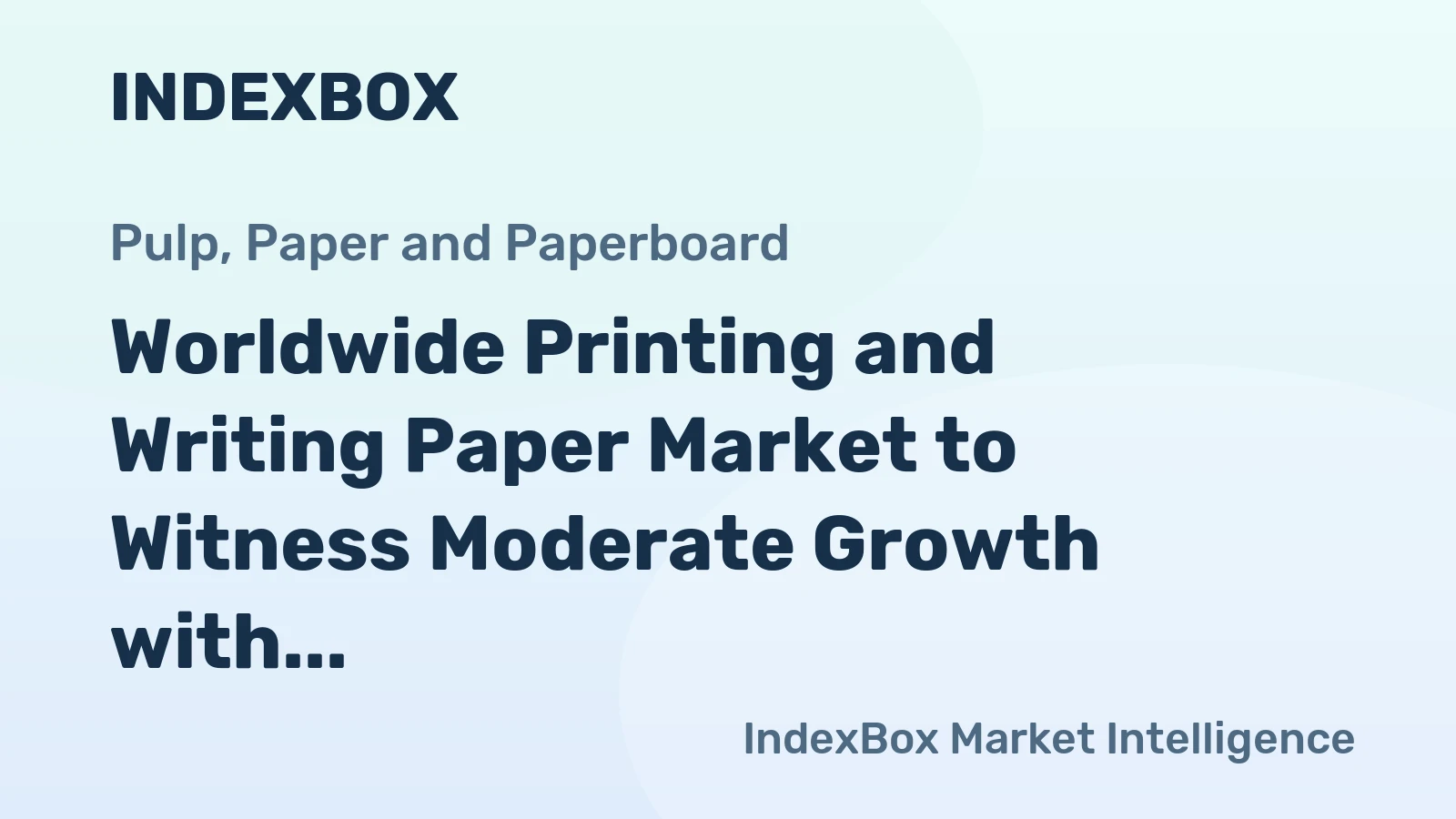 Worldwide Printing and Writing Paper Market to Witness Moderate Growth with 2.0% CAGR Reaching $134.3B by 2035
