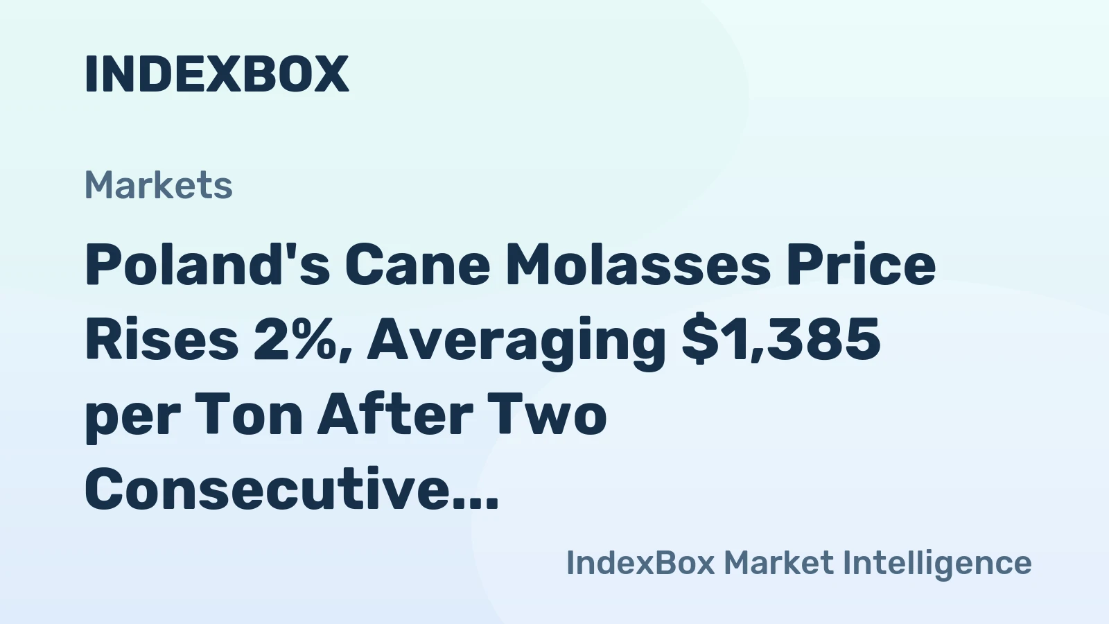 Poland's Cane Molasses Price Rises 2%, Averaging $1,385 per Ton After Two Consecutive Months of Growth